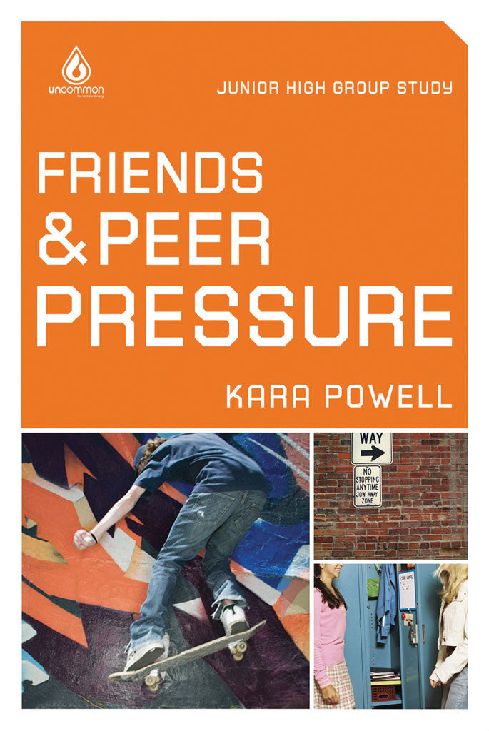 Friends and Peer Pressure: Junior High Group Study - Kara Powell | Gos ...