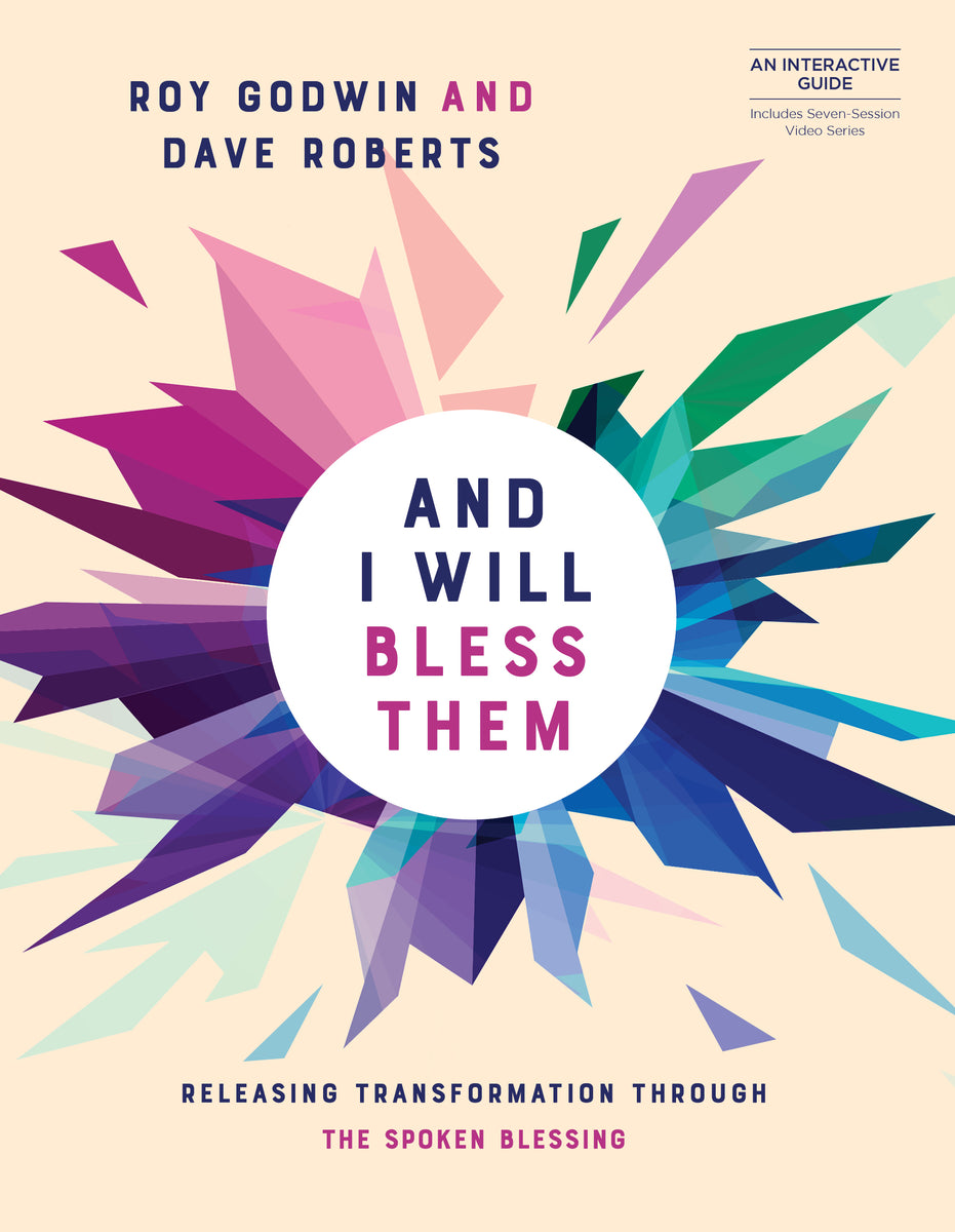 And I Will Bless Them: Releasing Transformation through the Simplicity ...