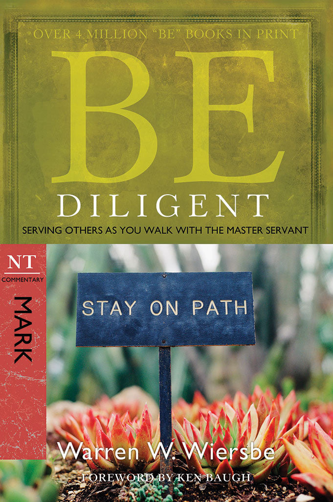 Be Diligent Mark Bible Study - Warren Wiersbe – David C Cook